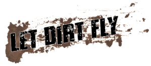 About – Let Dirt Fly